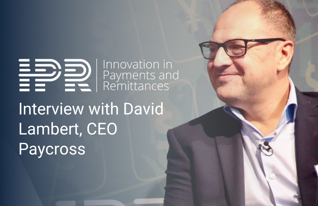 Interview with David Lambert, from Paycross | IPR Global 2023 January 29, 2024